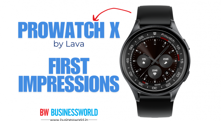 Prowatch X By Lava: Hands-on and First Impressions - BW BusinessWorld